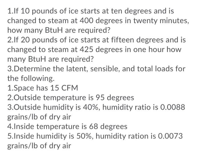 Solved 1.If 10 pounds of ice starts at ten degrees and is | Chegg.com