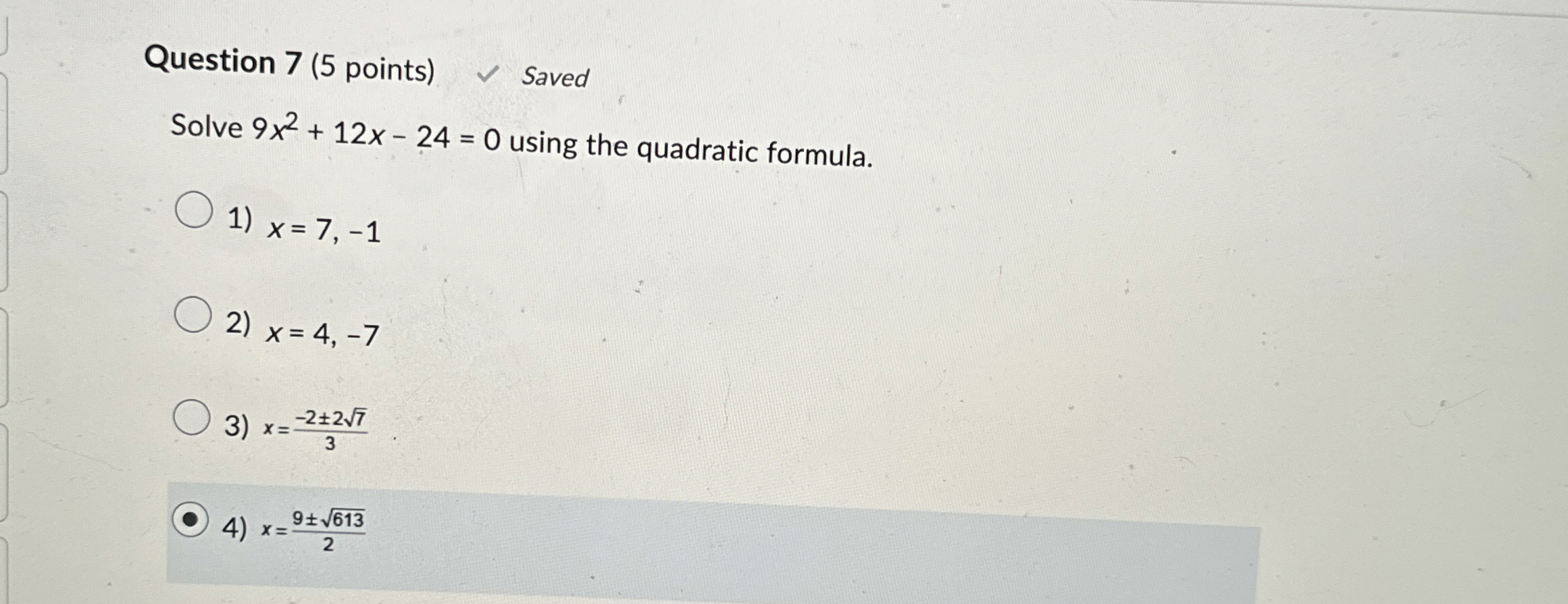 Solved Question 7 (5 ﻿points) ﻿SavedSolve 9x2+12x-24=0 | Chegg.com