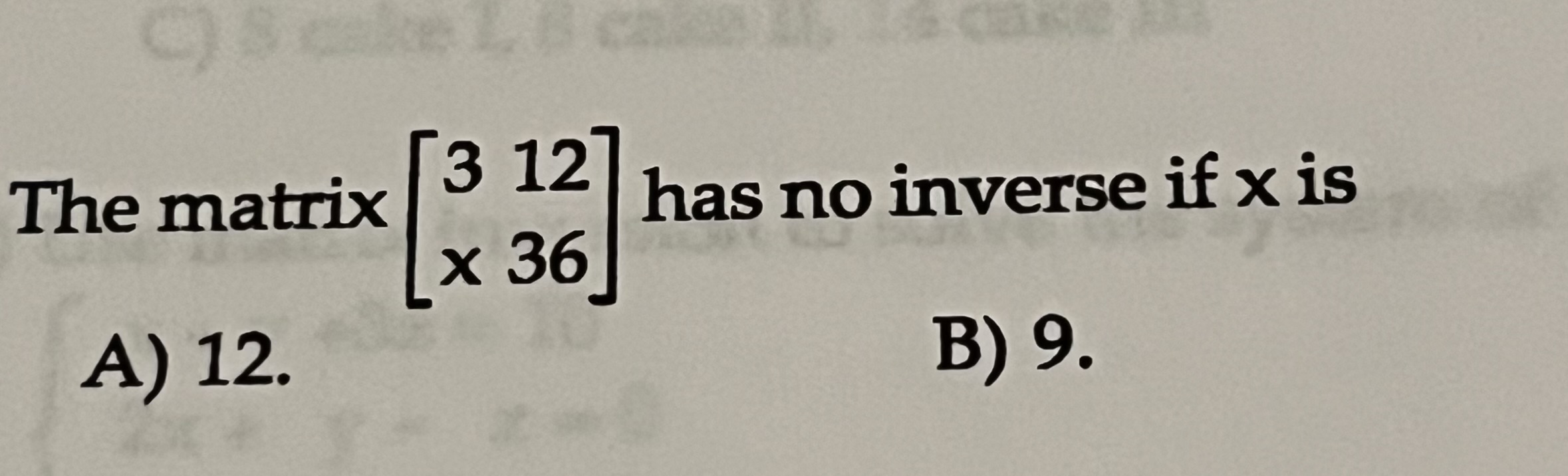 Solved The matrix [312x36] ﻿has no inverse if x ﻿is | Chegg.com