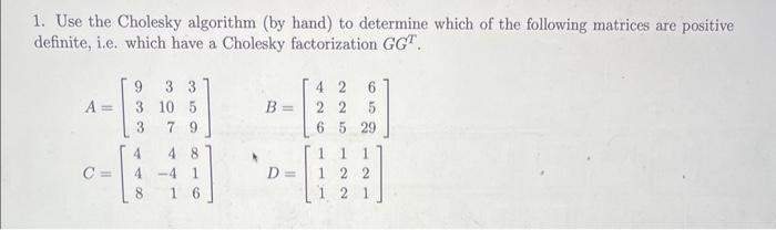 Solved 1. Use the Cholesky algorithm (by hand) to determine | Chegg.com Solved 1. Use the Cholesky algorithm (by hand) to determine | Chegg.com