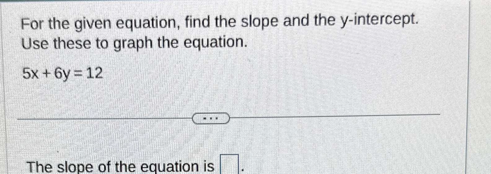 Solved For the given equation, find the slope and the | Chegg.com