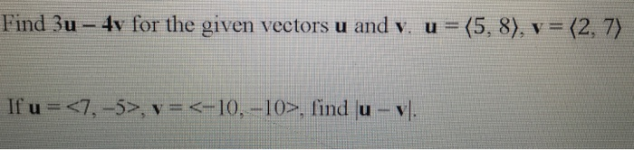 Solved Find 3u - 4v for the given vectors u and v. u = | Chegg.com