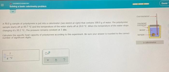 Solved David OCEMISTRY Solving a basic calorimetry problem | Chegg.com