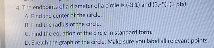 Solved 4. The endpoints of a diameter of a circle is (−3,1) | Chegg.com