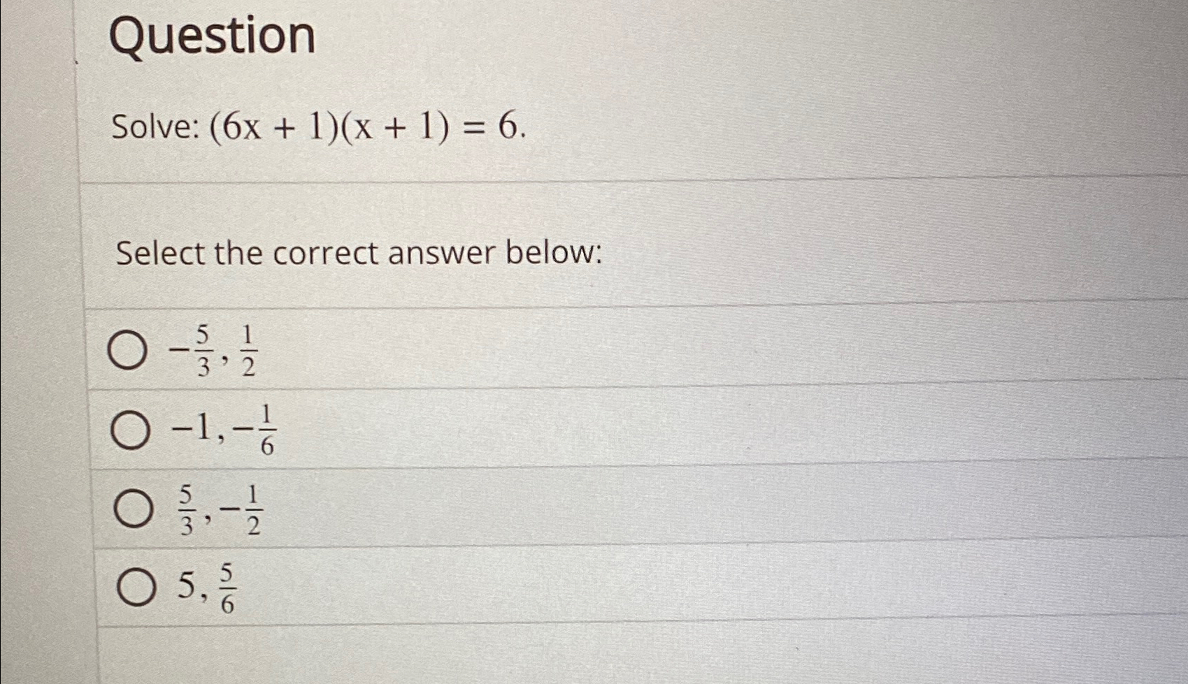 Solved QuestionSolve: (6x+1)(x+1)=6.Select the correct | Chegg.com