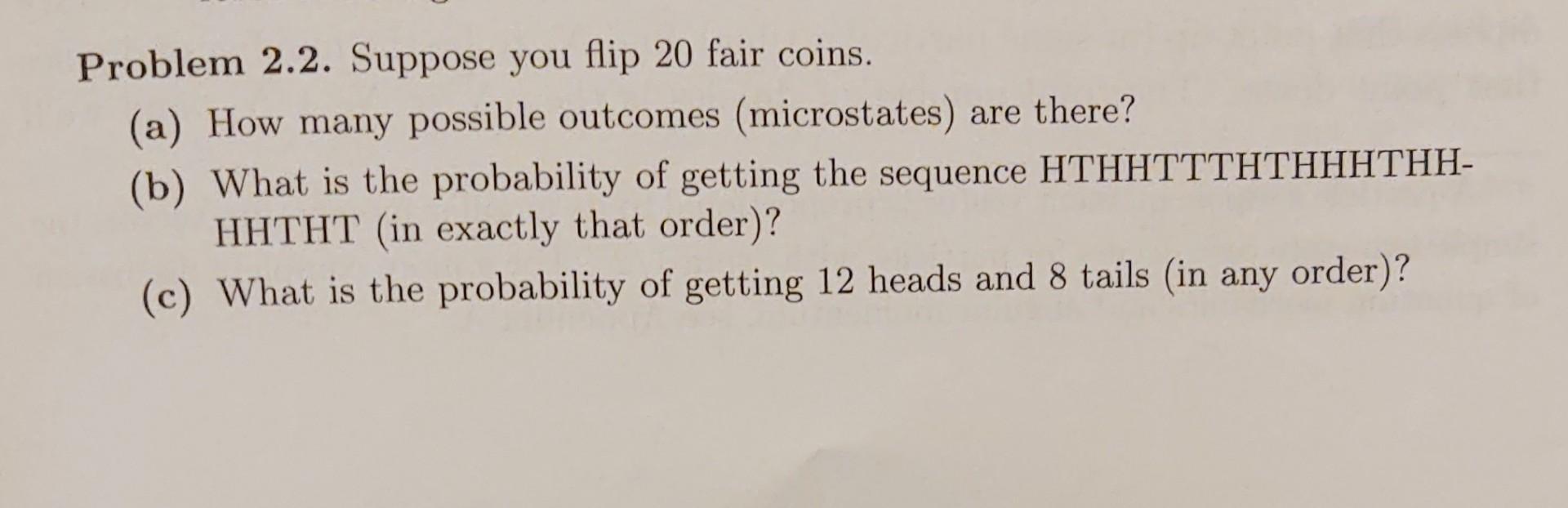 Solved Problem 2.2. Suppose you flip 20 fair coins. (a) How | Chegg.com