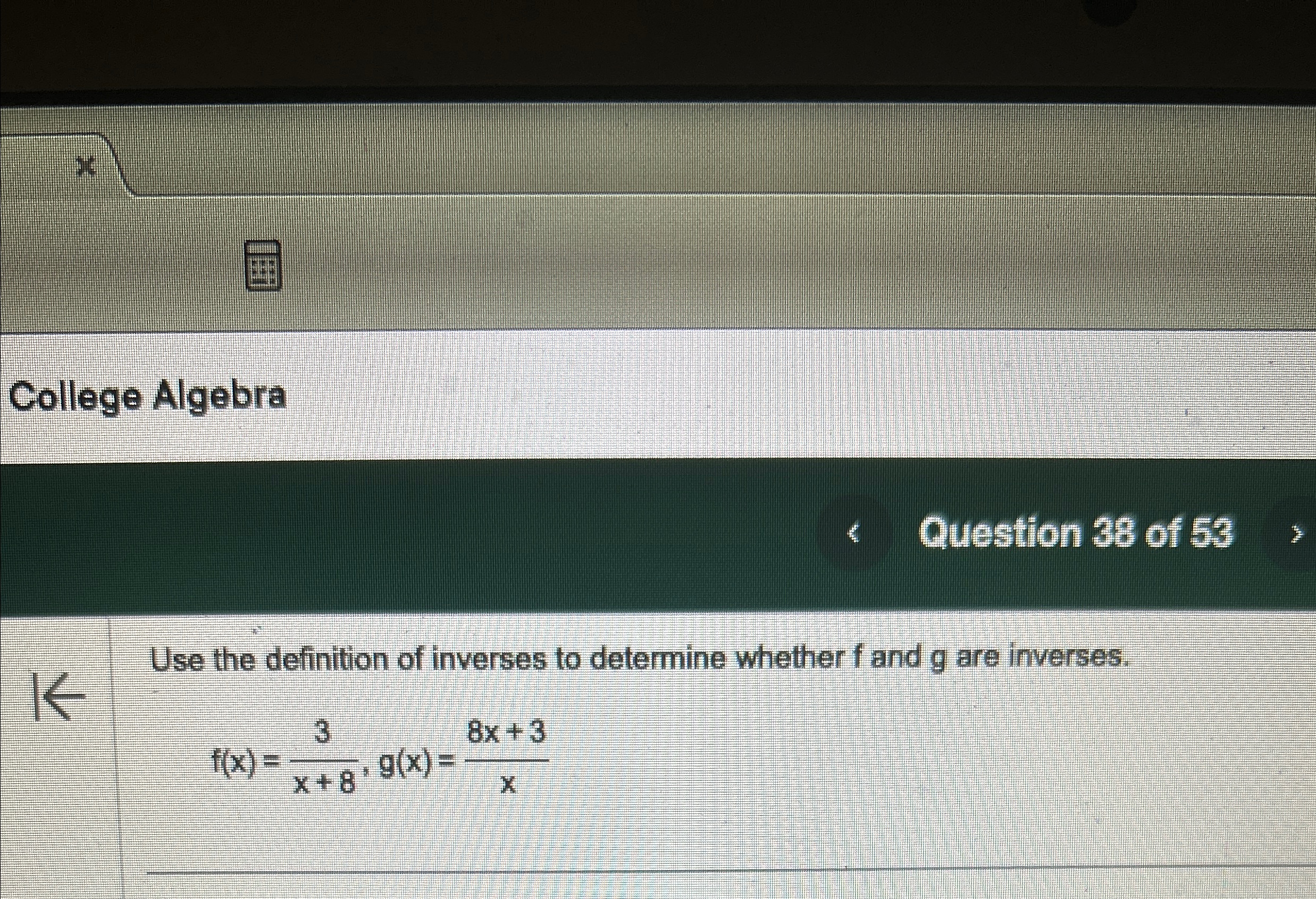 Solved College AlgebraUse the definition of inverses to | Chegg.com