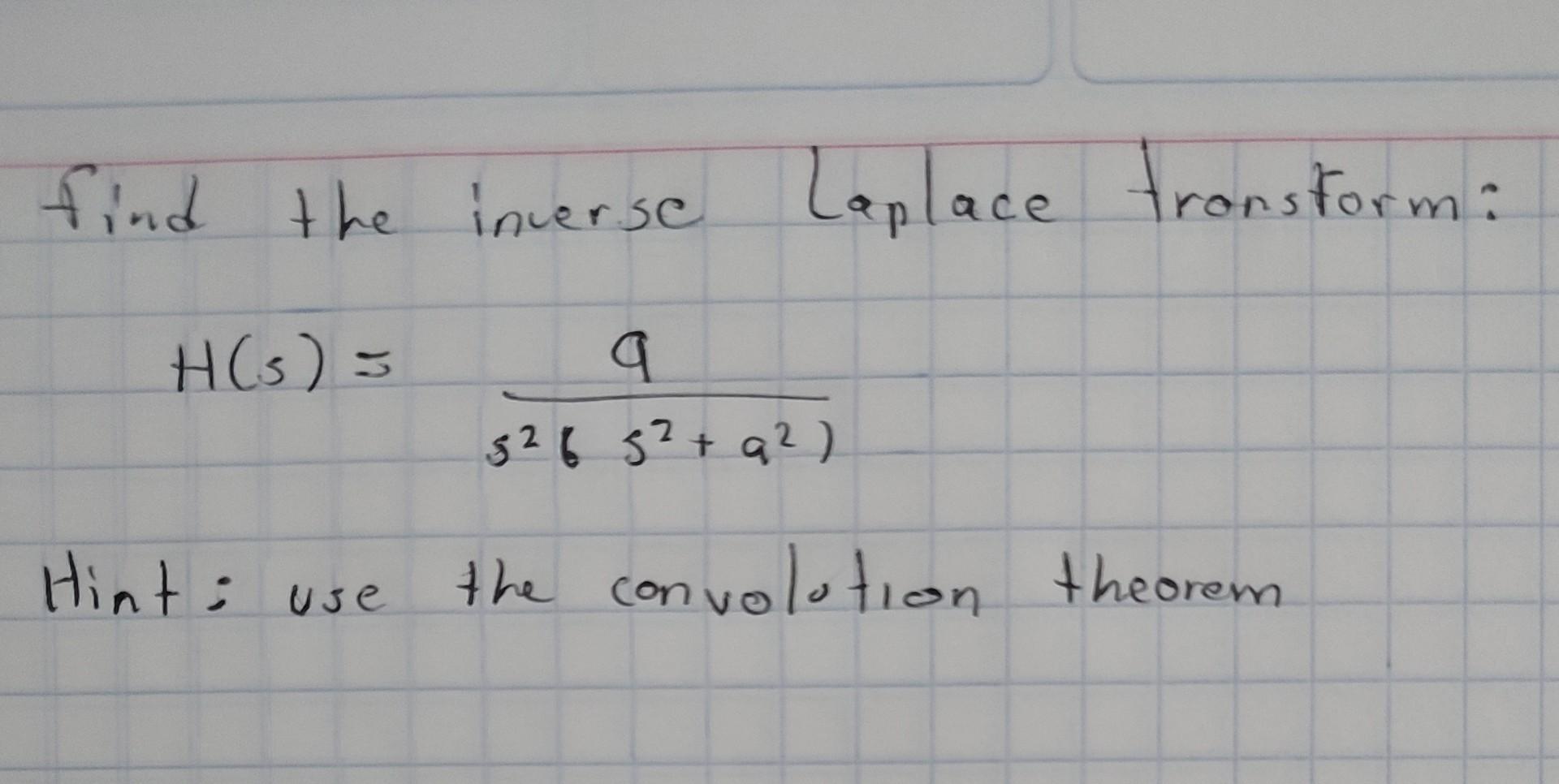 Solved Find the inverse Laplace tronstorm: H(s)=s2(s2+a2)9 | Chegg.com