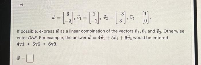 Solved Let w=[6−2],v1=[1−1],v2=[−33],v3=[10] If possible, | Chegg.com