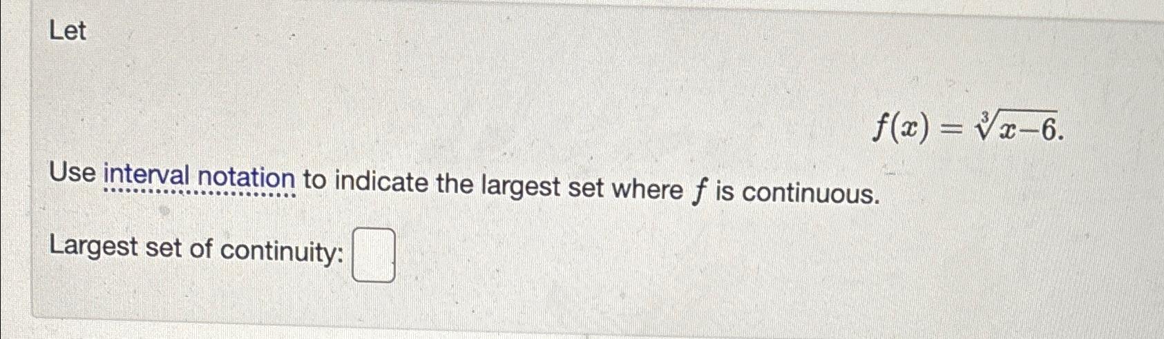 Solved Letf(x)=x-63Use interval notation to indicate the | Chegg.com