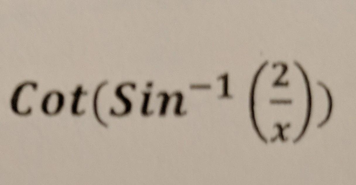 Solved Cot(Sin−1(x2)) | Chegg.com