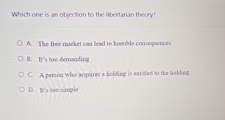 Solved Which one is an objection to the libertarian | Chegg.com