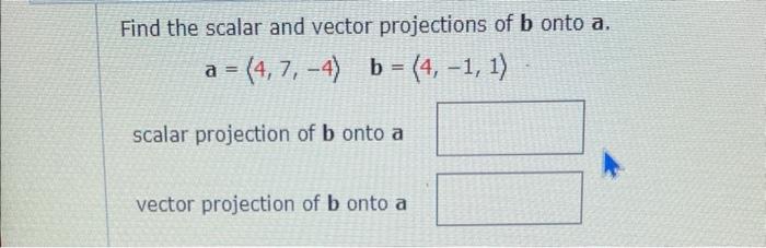 Solved Find The Scalar And Vector Projections Of B Onto A A