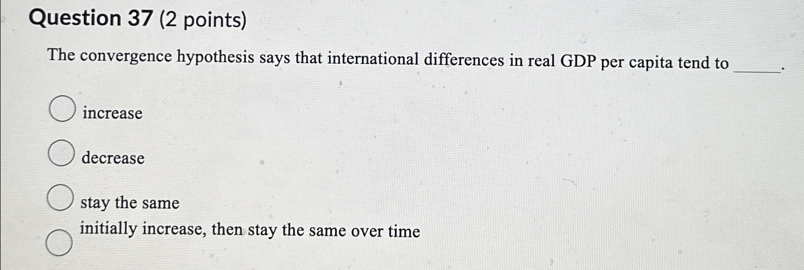 Question 37 (2 ﻿points)The convergence hypothesis | Chegg.com