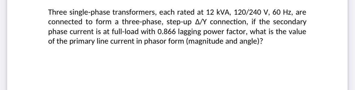 Solved Three single-phase transformers, each rated at | Chegg.com