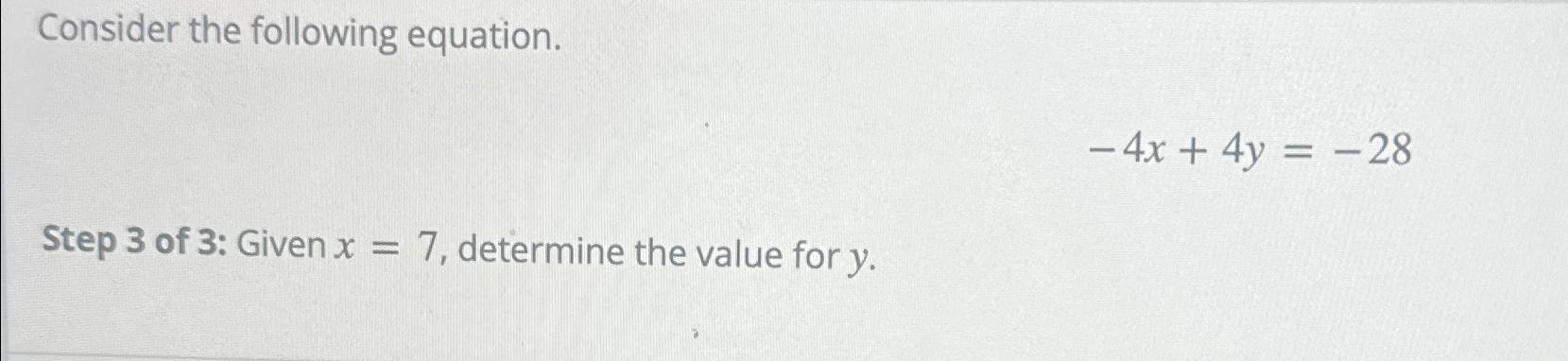 Solved Consider the following equation.-4x+4y=-28Step 3 ﻿of | Chegg.com