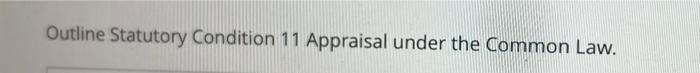 Solved Outline Statutory Condition 11 Appraisal under the | Chegg.com