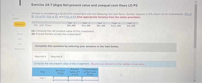 Solved Exercise 24-7 (Algo) Net present value and unequal | Chegg.com