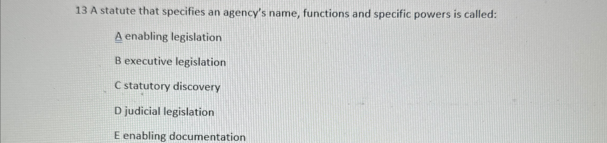 Solved 13 ﻿A statute that specifies an agency's name, | Chegg.com