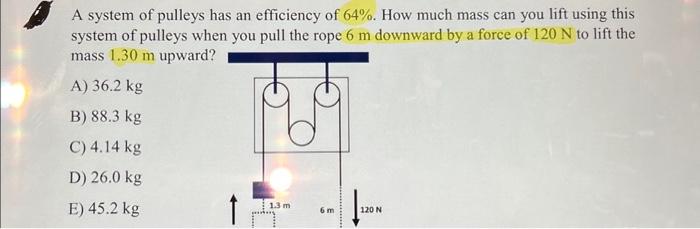 Solved A system of pulleys has an efficiency of 64%. How | Chegg.com