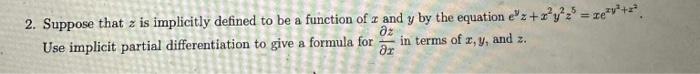 Solved 2. Suppose that z is implicitly defined to be a | Chegg.com