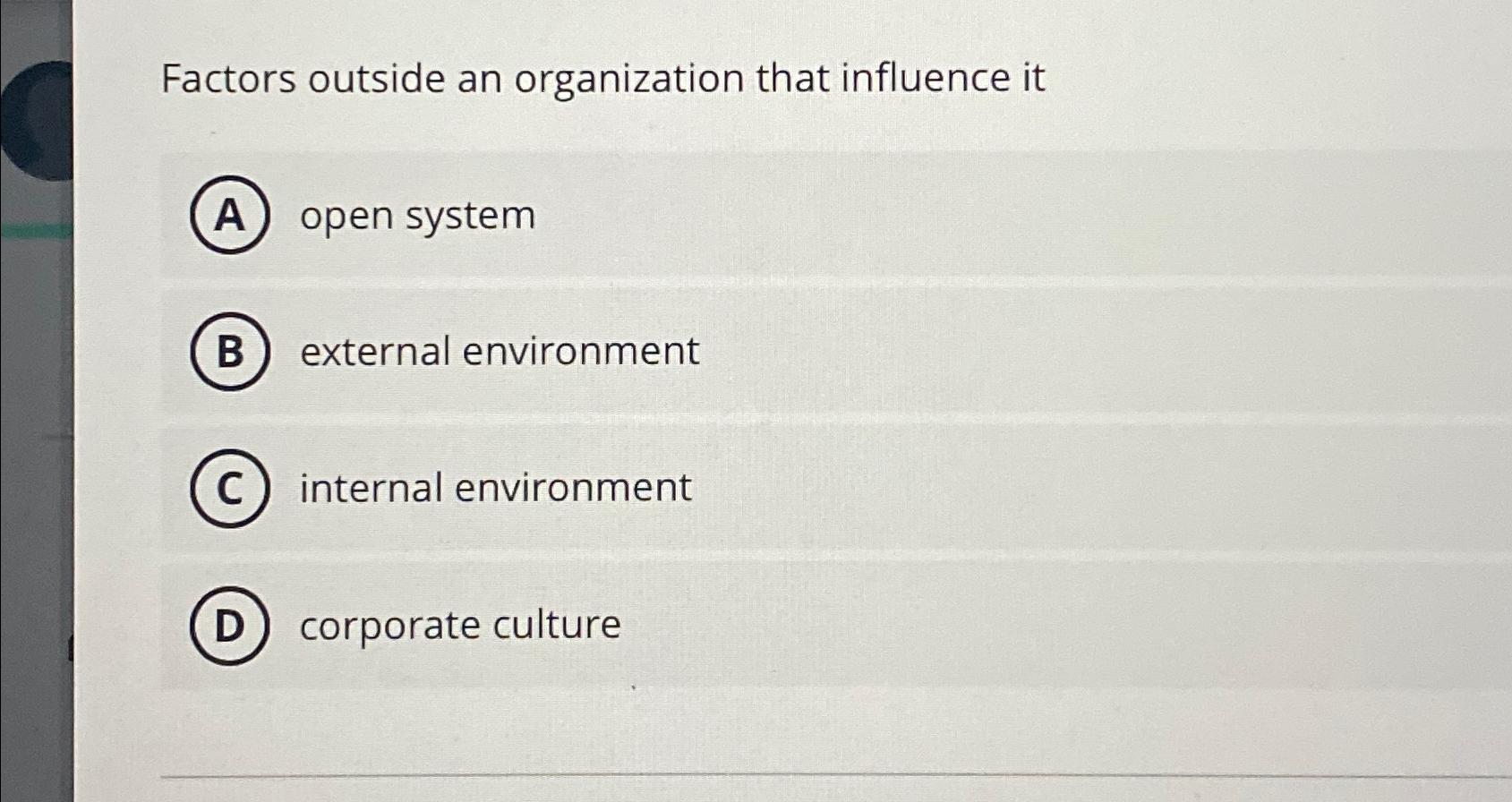 Solved Factors outside an organization that influence itopen | Chegg.com