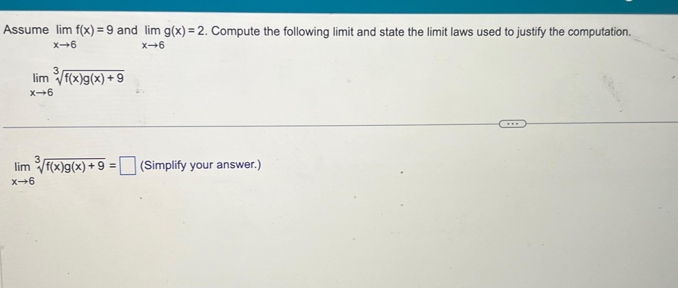 Solved Assume limx→6f(x)=9 ﻿and limx→6g(x)=2. ﻿Compute the | Chegg.com
