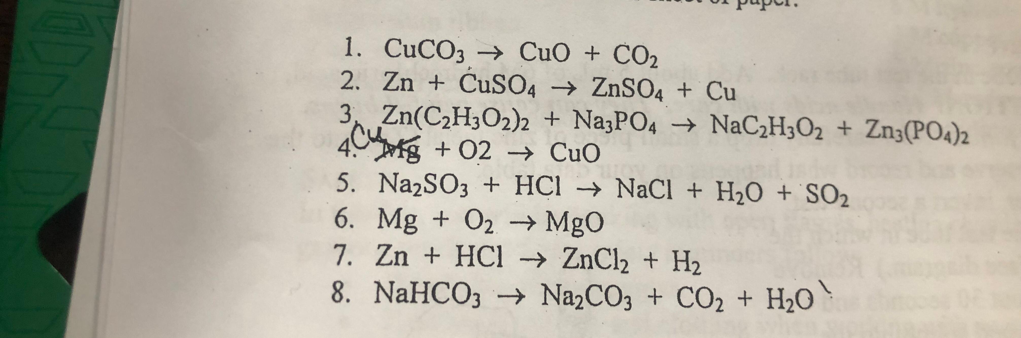 Solved CuCO3→CuO+CO2Zn+CuSO4→ZnSO4+Cu3Zn(C2H3O2)2+Na3PO4→NaC | Chegg.com