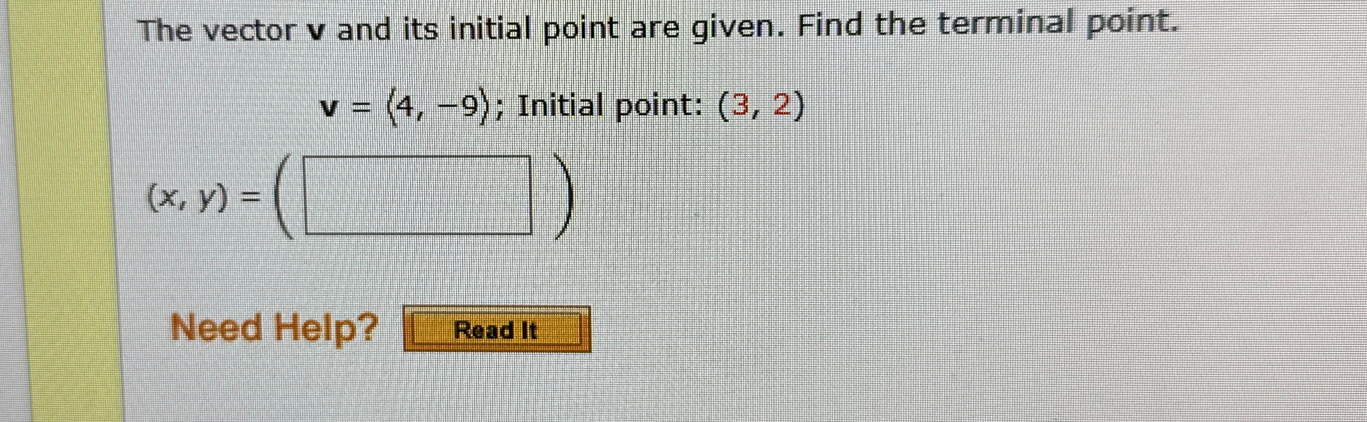 Solved The vector v ﻿and its initial point are given. Find | Chegg.com