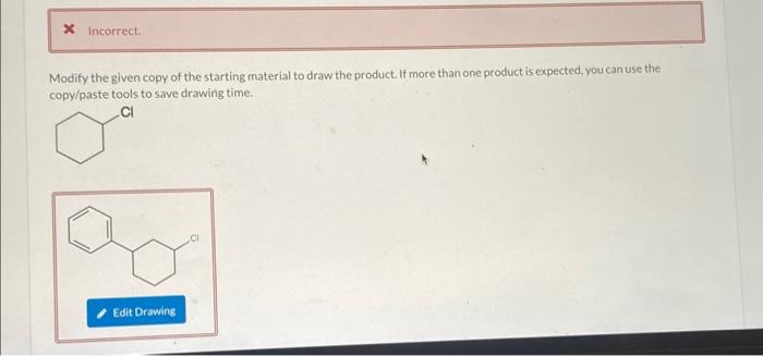 Modify the given copy of the starting material to | Chegg.com