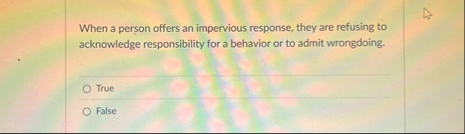 Solved When a person offers an impervious response, they are | Chegg.com