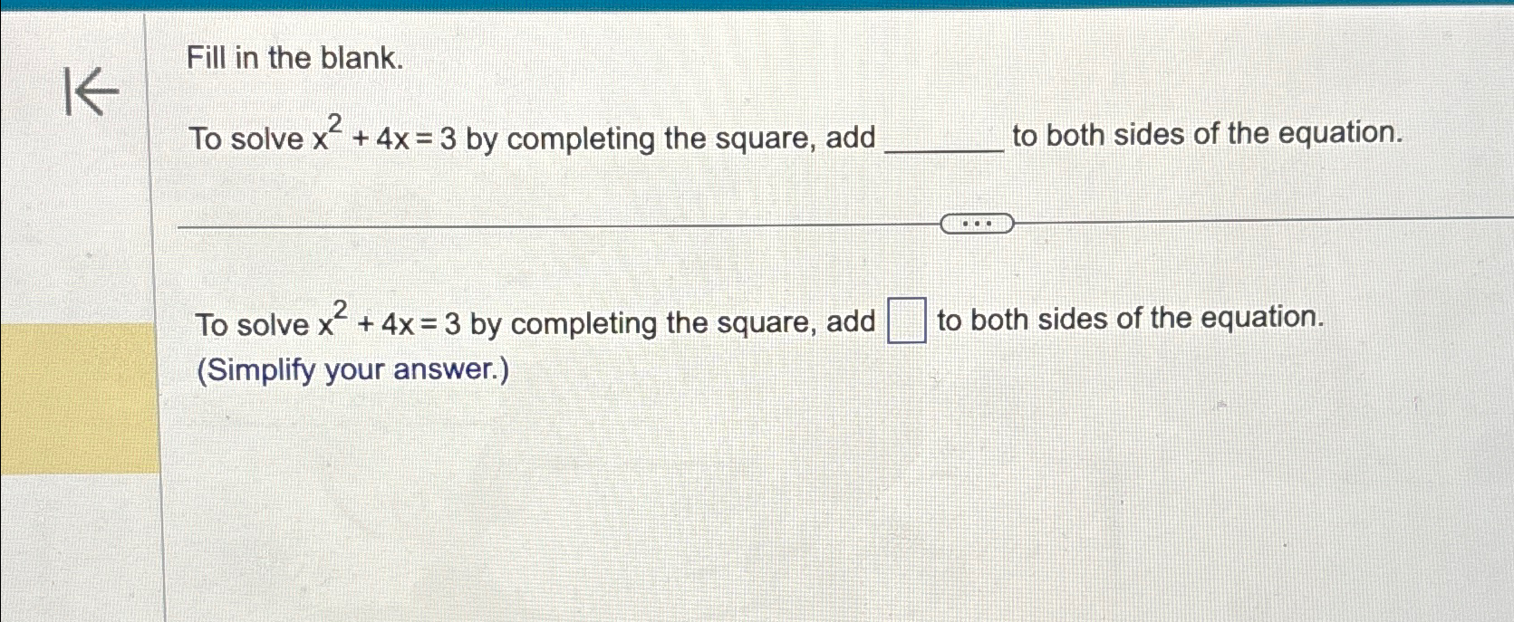 Solved Fill in the blank.To solve x2+4x=3 ﻿by completing the | Chegg.com