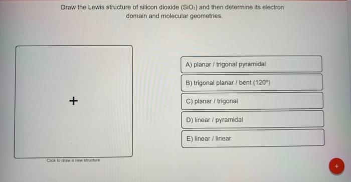 Solved Draw the Lewis structure of silicon dioxide (SiO2) | Chegg.com