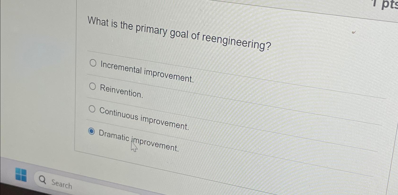 Solved What is the primary goal of reengineering?Incremental | Chegg.com