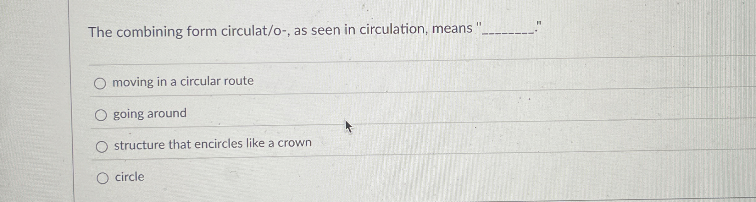 The combining form circulat/o-, ﻿as seen in | Chegg.com