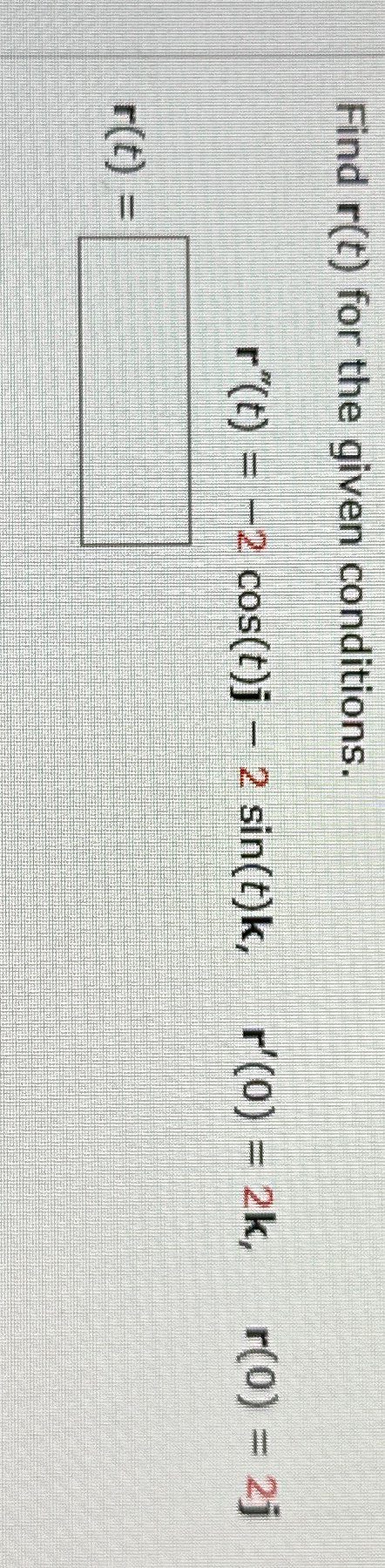Solved Find r(t) ﻿for the given | Chegg.com