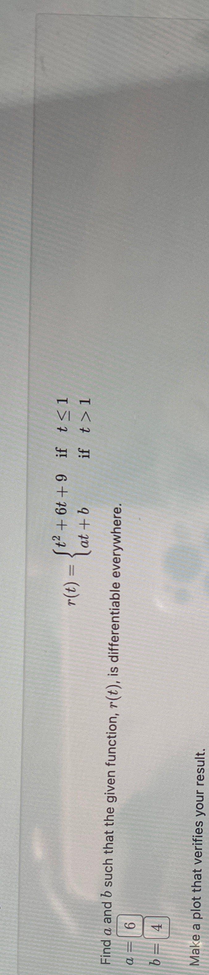 Solved r(t)={t2+6t+9 if t≤1at+b if t>1Find a and b ﻿such | Chegg.com