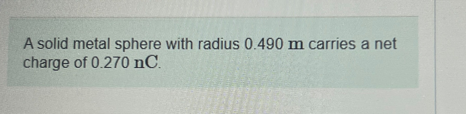 Solved A solid metal sphere with radius 0.490m ﻿carries a | Chegg.com