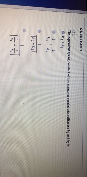 Solved QUESTION 1 Q1: The equivalent spring constant of two | Chegg.com