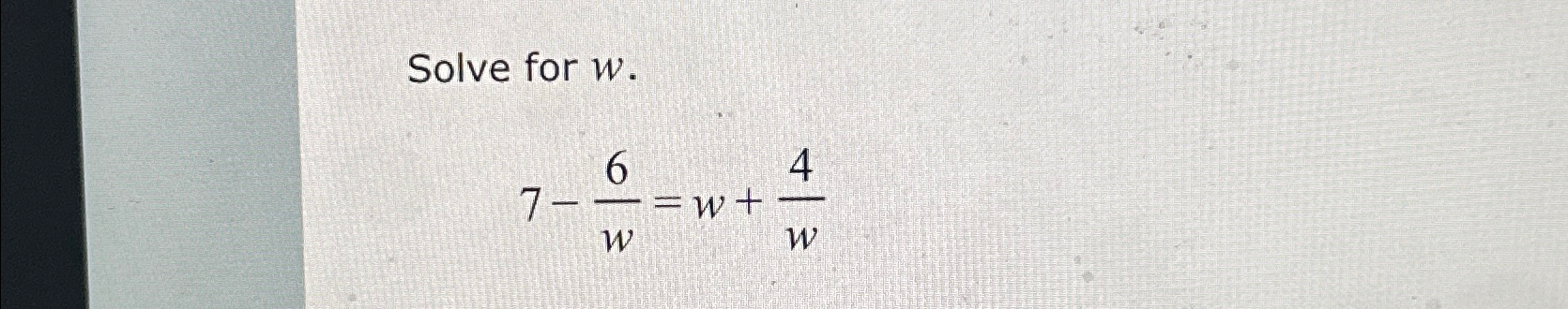 Solved Solve for w7-6w=w+4w | Chegg.com