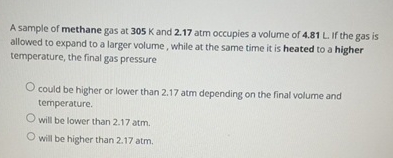 Solved A sample of methane gas at 305K ﻿and 2.17 ﻿atm | Chegg.com