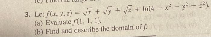 Solved Let f(x,y,z)=x+y+z+ln(4−x2−y2−z2). (a) Evaluate | Chegg.com