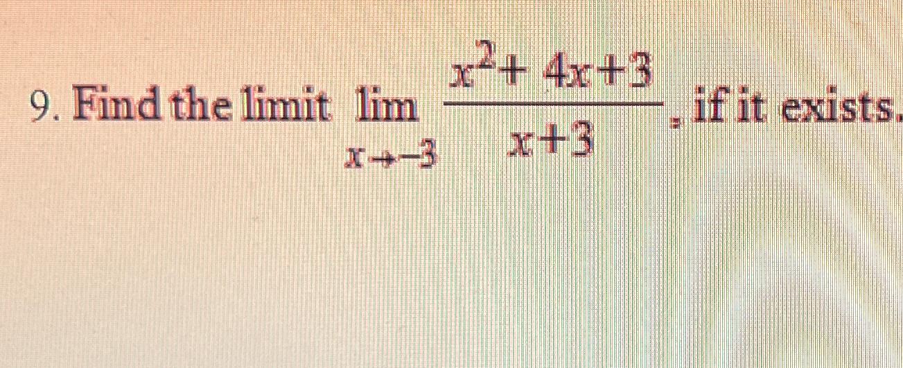 Solved Find the limit limx→-3x2+4x+3x+3, ﻿if it exists. | Chegg.com