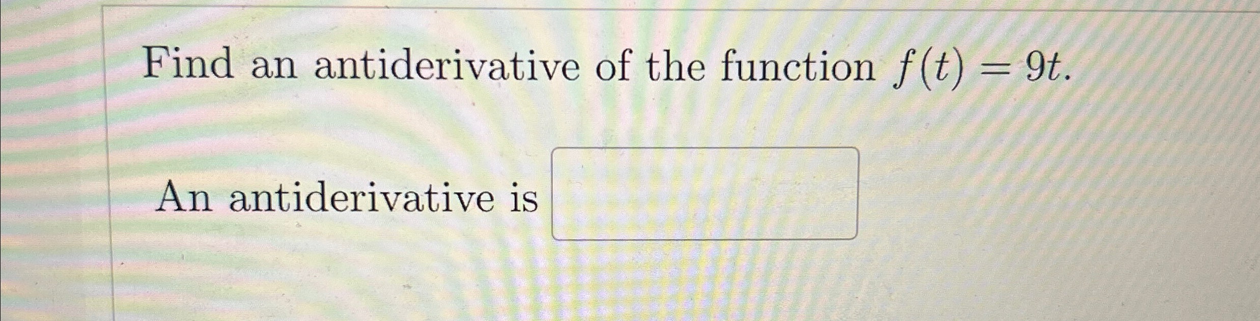 Solved Find an antiderivative of the function f(t)=9t.An | Chegg.com