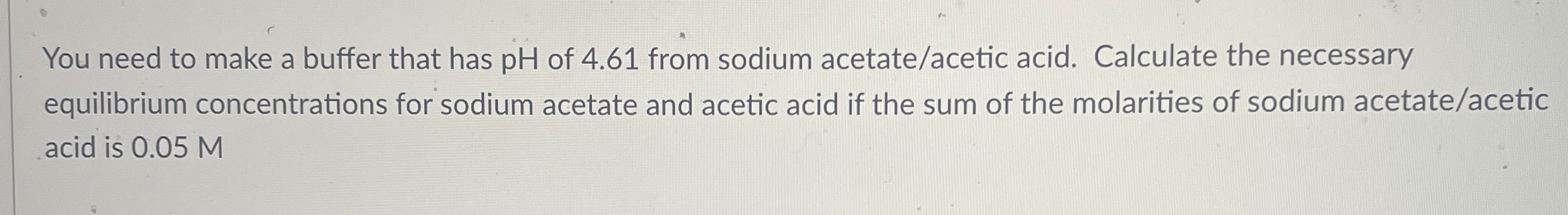 Solved You need to make a buffer that has pH of 4.61 ﻿from | Chegg.com