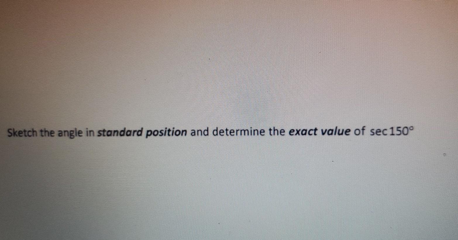 Solved Sketch the angle in standard position and determine | Chegg.com
