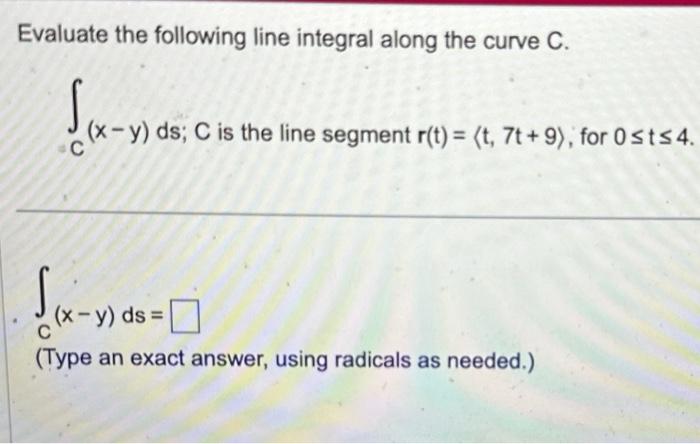 Solved Evaluate the following line integral along the curve | Chegg.com