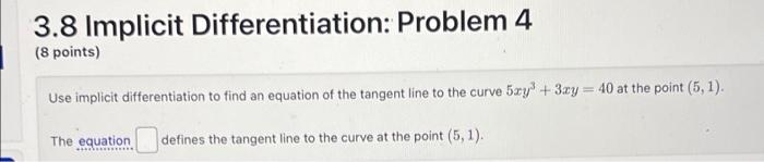 Solved 3.8 Implicit Differentiation: Problem 4 (8 points) | Chegg.com