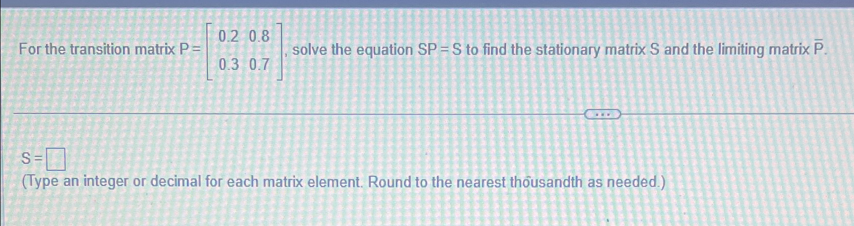 Solved For the transition matrix P=[0.20.80.30.7], ﻿solve | Chegg.com