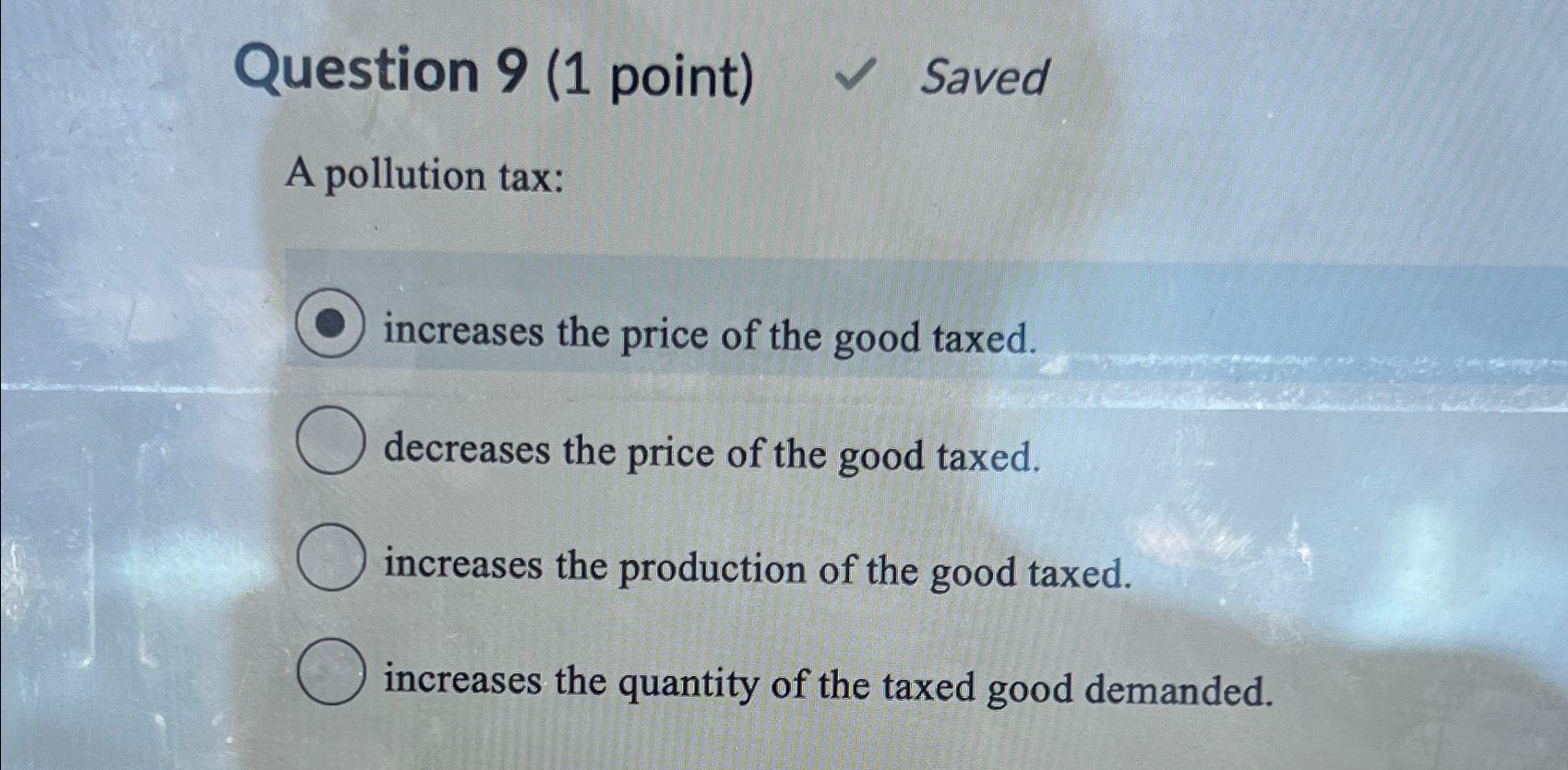 Solved Question 9 (1 ﻿point)SavedA pollution tax:increases | Chegg.com